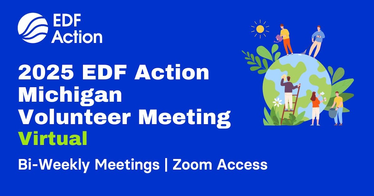 EDF Action MI | Bi-Weekly Volunteer Meeting 2025 · EDF Action
